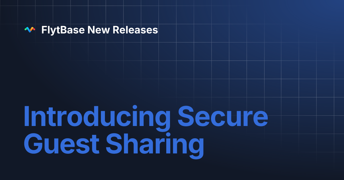 Introducing Secure Guest Sharing | FlytBase New Releases