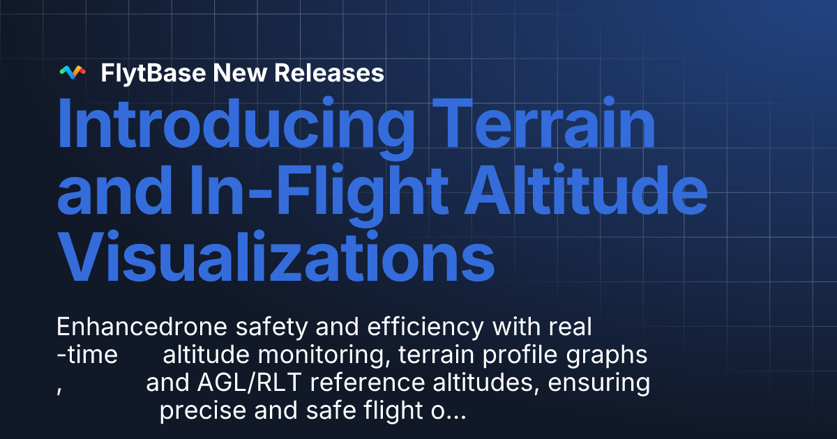 Introducing Terrain and In-Flight Altitude Visualizations | FlytBase New Releases