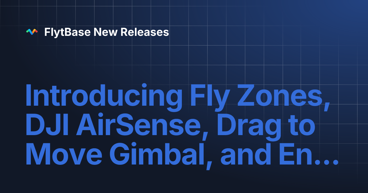 Introducing Fly Zones, DJI AirSense, Drag to Move Gimbal, and Enhancements to Map Annotations ...
