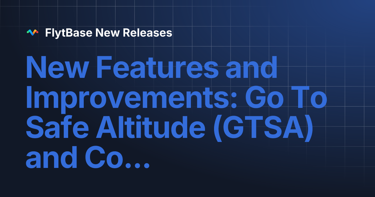 New Features and Improvements: Go To Safe Altitude (GTSA) and Control ...