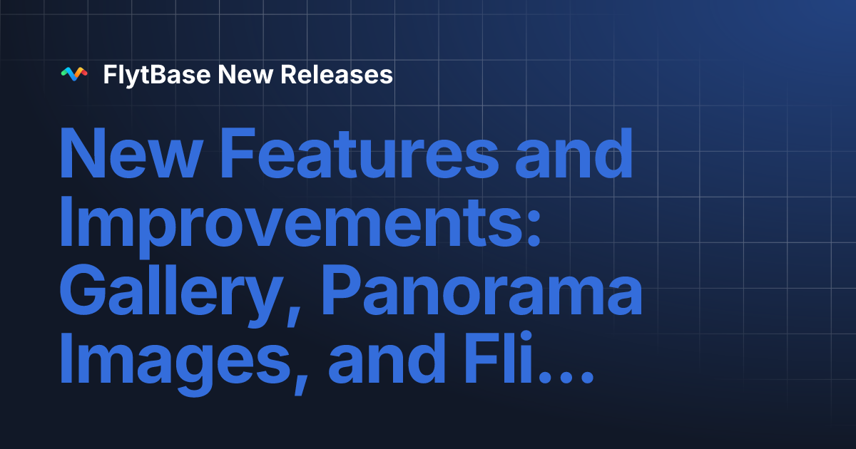 New Features and Improvements: Gallery, Panorama Images, and Flinks Authentication | FlytBase ...