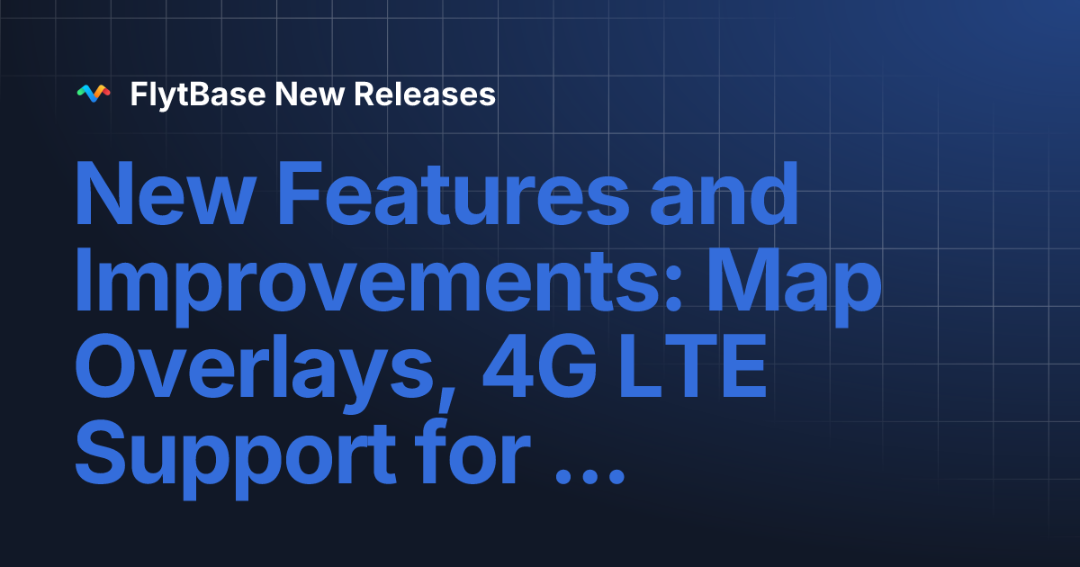 New Features and Improvements: Map Overlays, 4G LTE Support for DJI Docks, and Camera Controls ...