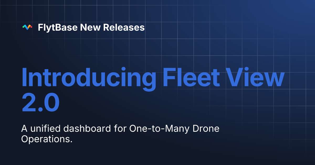 Introducing Fleet View 2.0 | FlytBase New Releases