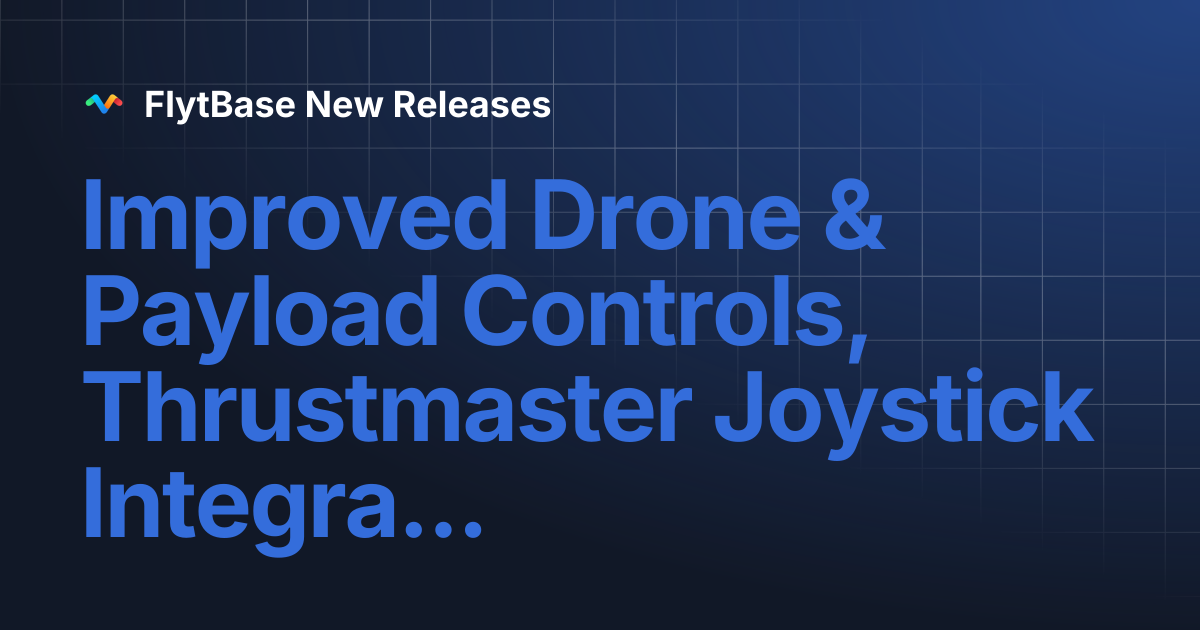 Improved Drone & Payload Controls, Thrustmaster Joystick Integration ...